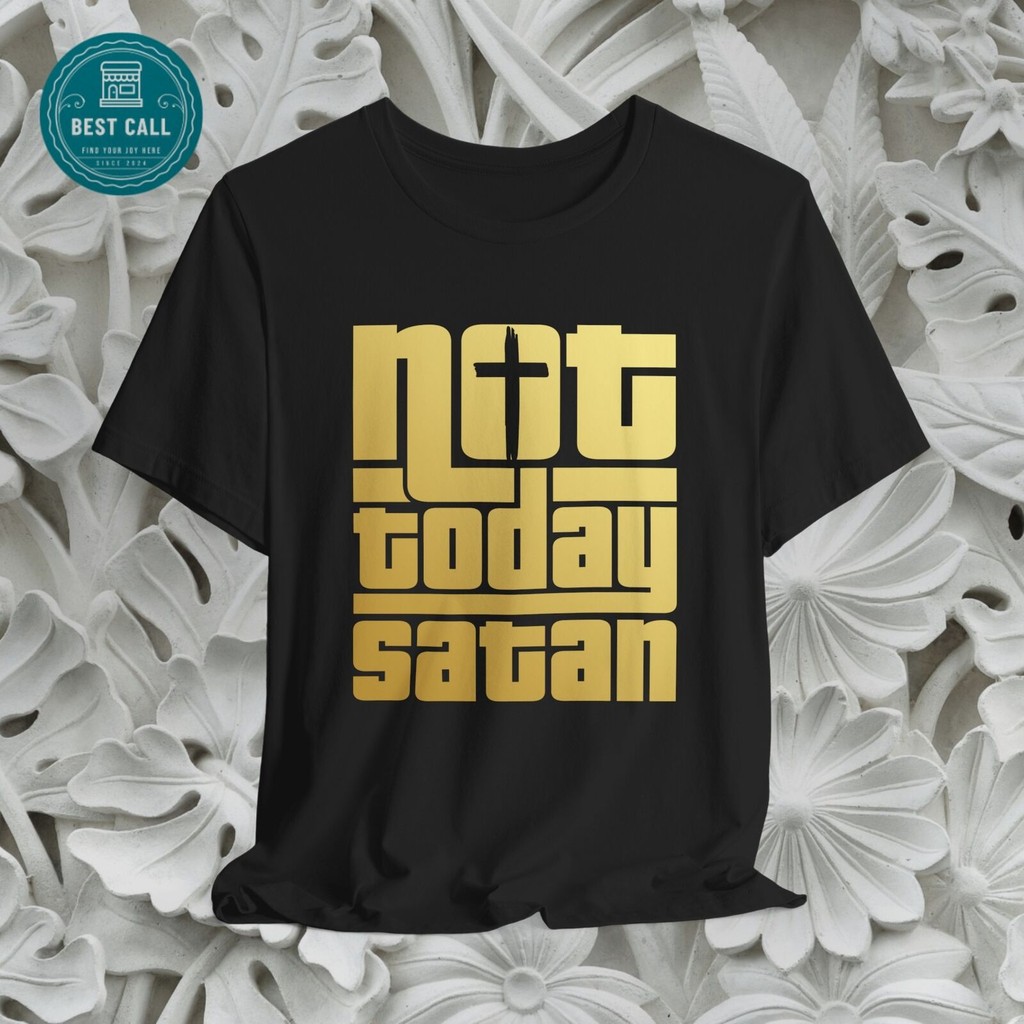 Not Today Satan, Christian T-Shirt, Bible Verse, Church, Faith, Prayer ...