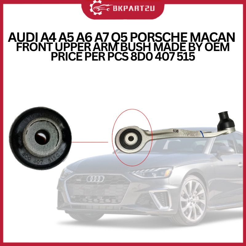 AUDI A4 A5 A6 A7 Q5 PORSCHE MACAN (2008-2018) FRONT UPPER ARM BUSH MADE ...
