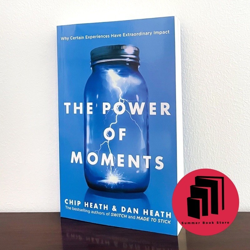 The Power of Moments: Why Certain Experiences Have Extraordinary Impact ...