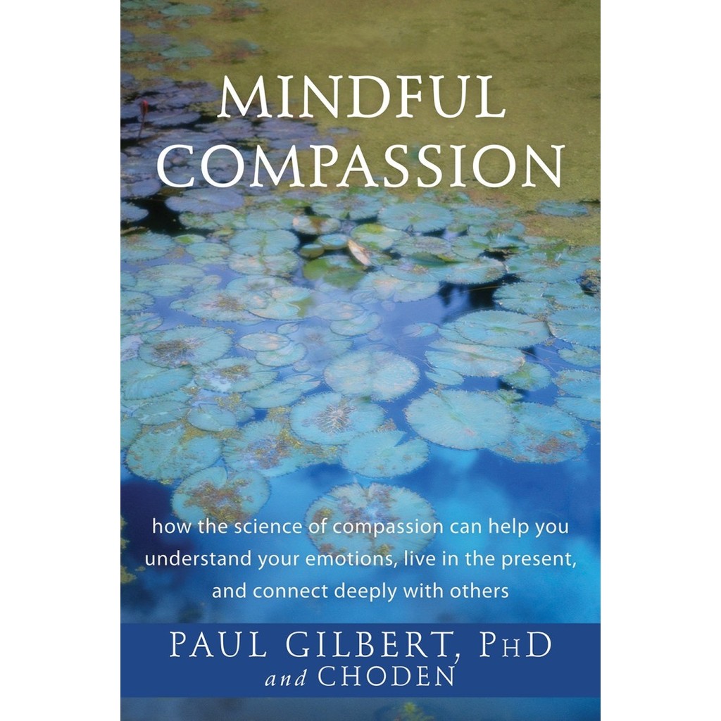Mindful Compassion_ How the Science of Compassion Can Help You Underst ...