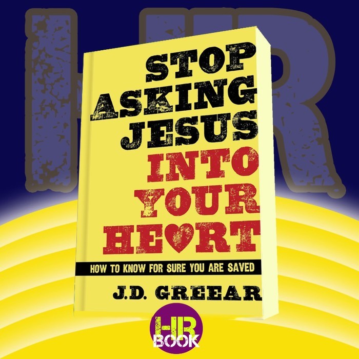 Stop Asking Jesus Into Your Heart_ How to Know for SURE You Are Saved ...