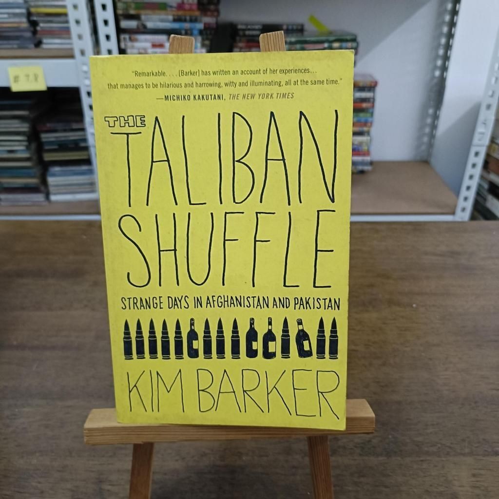 The Taliban Shuffle: Strange Days in Afghanistan and Pakistan Kim ...