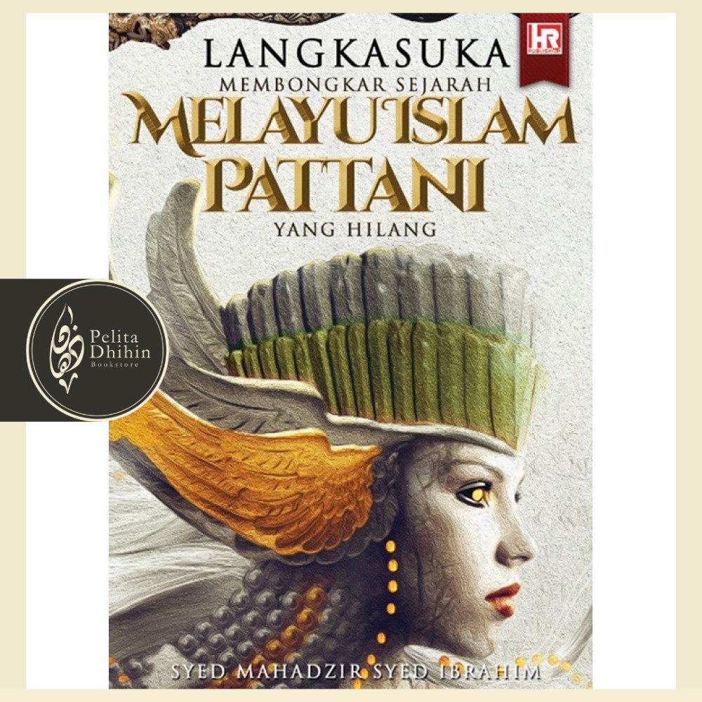 Langkasuka: Membongkar Sejarah Melayu Islam Pattani Yang Hilang | Syed ...