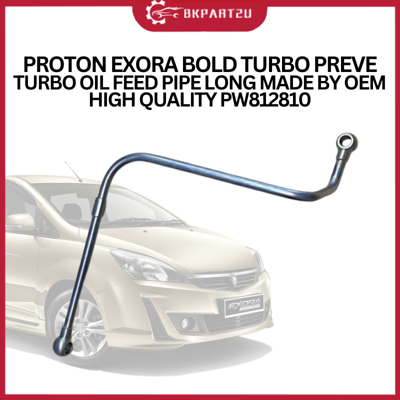 Proton Exora Bold Turbo Preve (2011-2020) Turbo Oil Feed Pipe Long Made ...