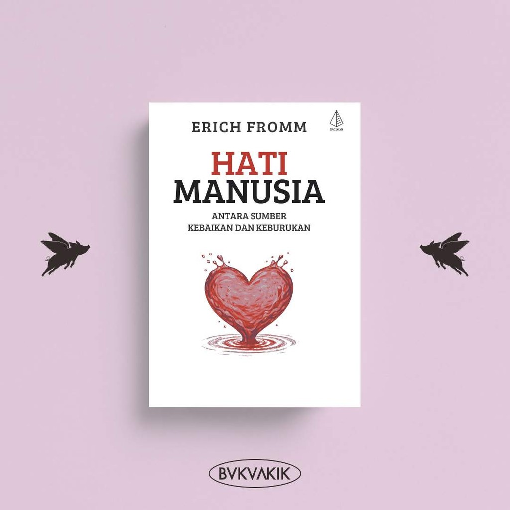 Human Heart: Between the Sources of Kindness and Evil - Erich Fromm ...