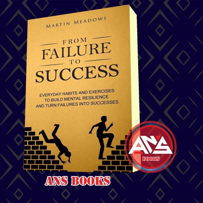 From Failure to Success: Everyday Habits and Exercises to Build Mental ...