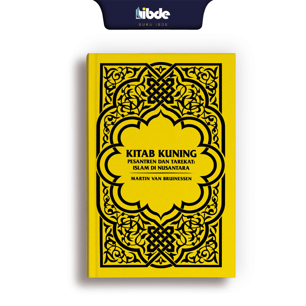 IBDE Islam di Nusantara Kitab Kuning, Pesantren dan Tarekat Martin Van ...