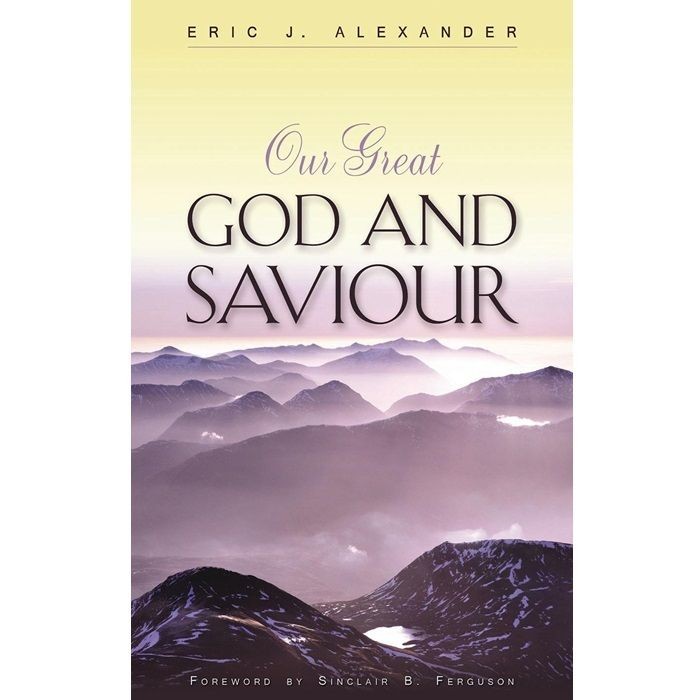 Our Great God and Saviour (Eric J. Alexander) | Shopee Malaysia