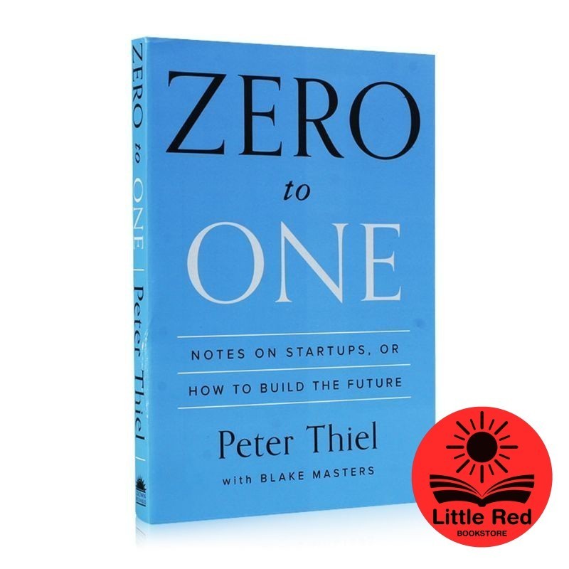Zero to One: Notes on Startups or How to Build the Future by Peter ...