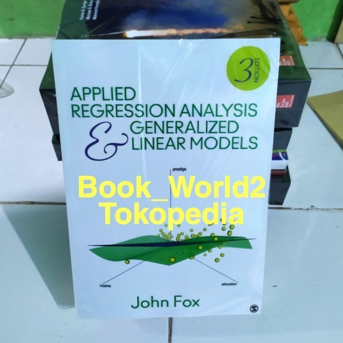 Applied Regression Analysis and Generalized Linear Models 3rd Edition ... Applied Regression Analysis and Generalized Linear Models 3rd Edition ...