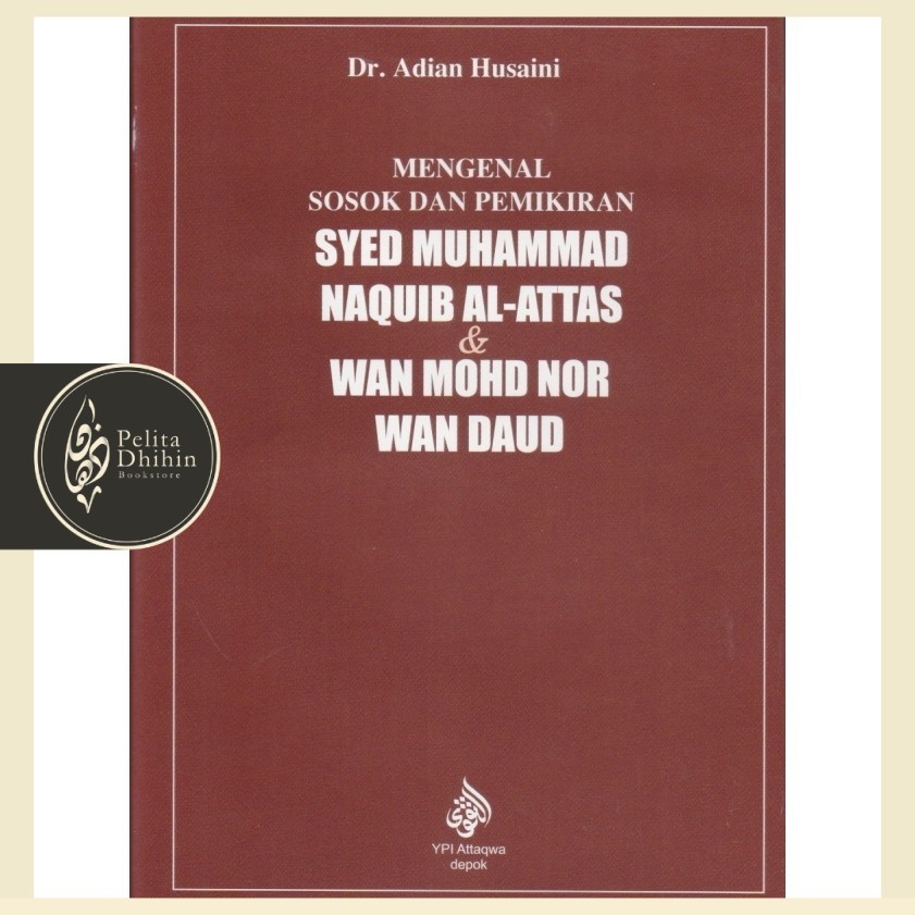 Mengenal Sosok dan Pemikiran SMN al-Attas & WMN Wan Daud | Adian ...