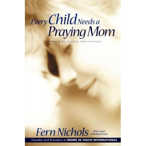 [BnB] Every Child Needs a Praying Mom by Fern Nichols, Janet Kobobel ...