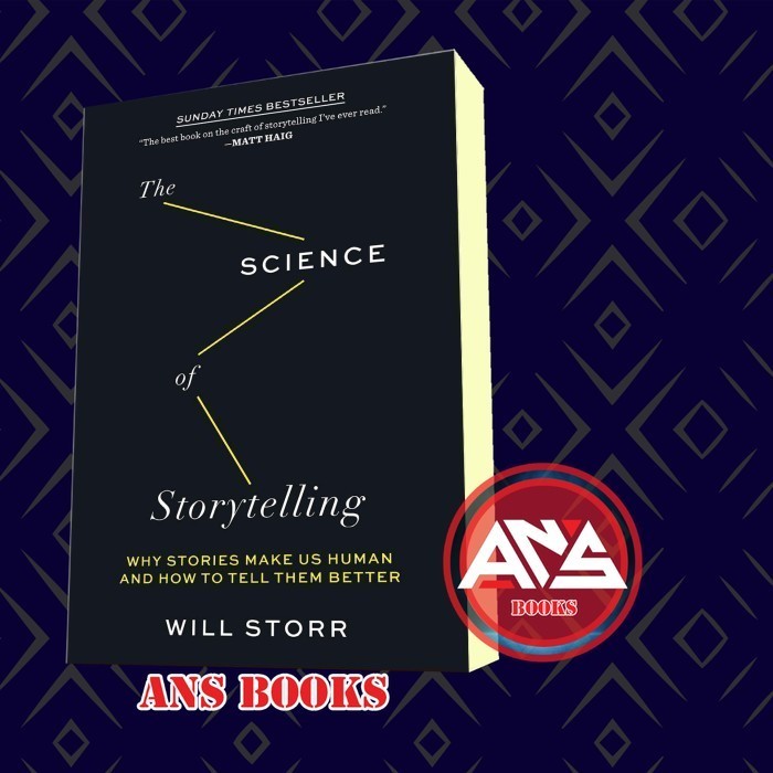 The Science of Storytelling: Why Stories Make Us Human, and How to Tel ...