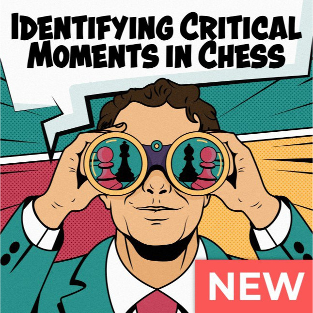 PREMIUM CHESS VIDEO | Identifying Critical Moments in Chess by NM Ben ...