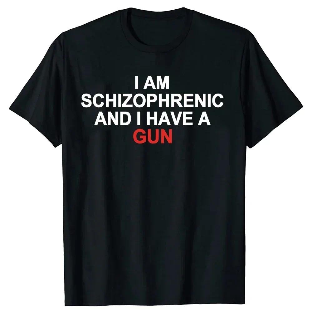 I Am Schizophrenic and I Have A Gun Women T Shirt Funny Graphic ...