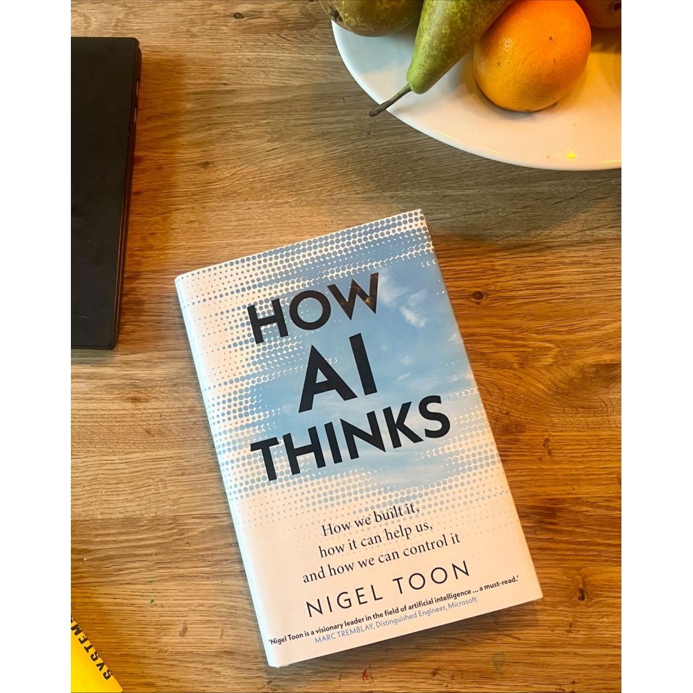 The book how AI Thinks by Nigell Toon how we build it, how it can help ...
