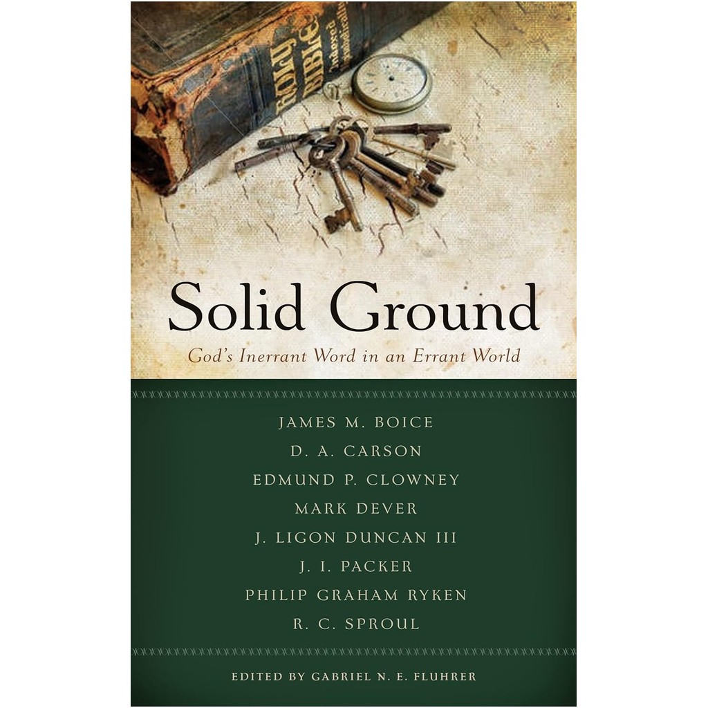 Solid Ground: The Inerrant Word of God in an Errant World (PCRT Series ...