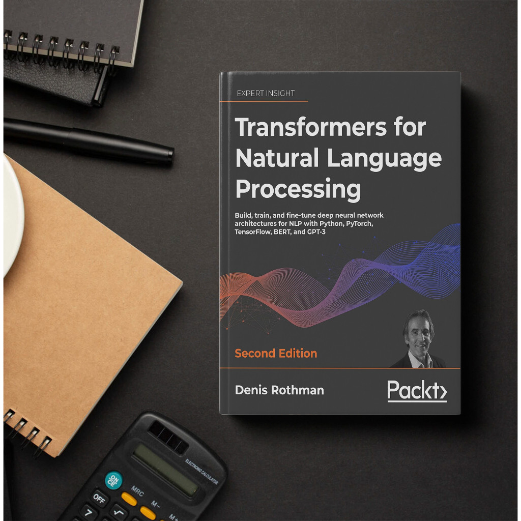 Transformers for Natural Language Processing: Build, train, and fine-tune deep neural network ...