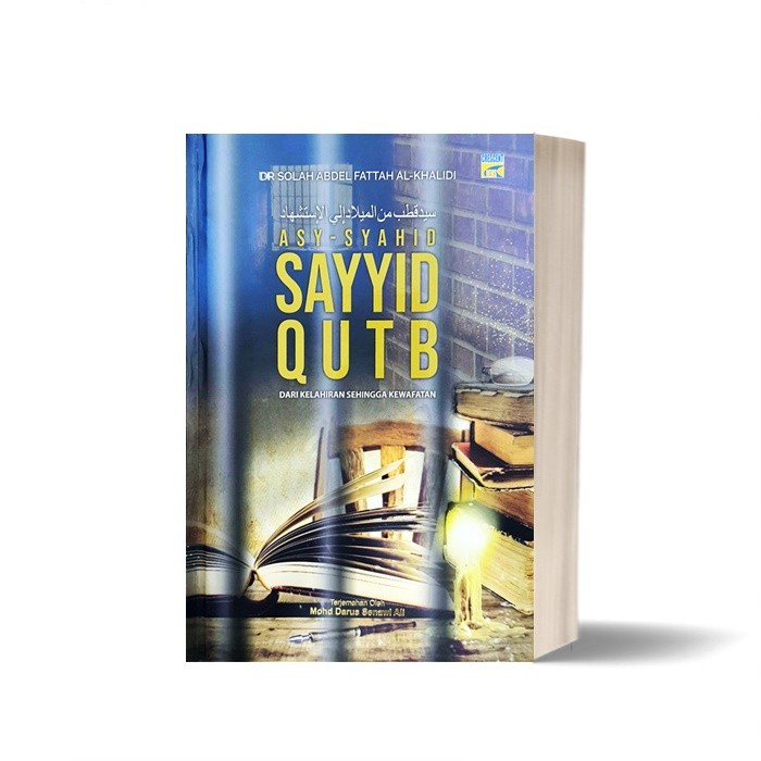 Kisah Hidup Asy-Syahid Sayyid Qutb: Dari Kelahiran Sehingga Kewafatan ...