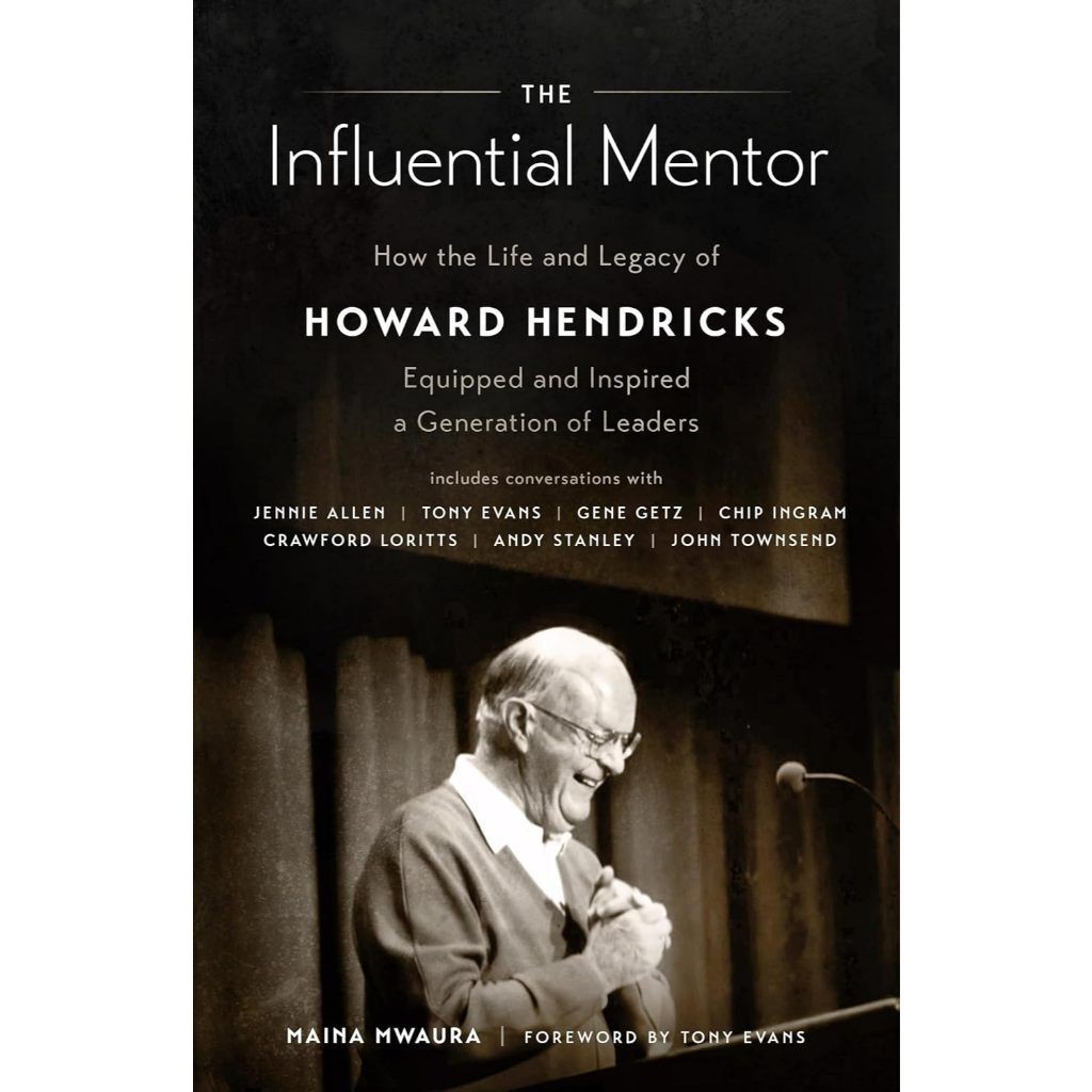 The Influential Mentor: How the Life and Legacy of Howard Hendricks ...