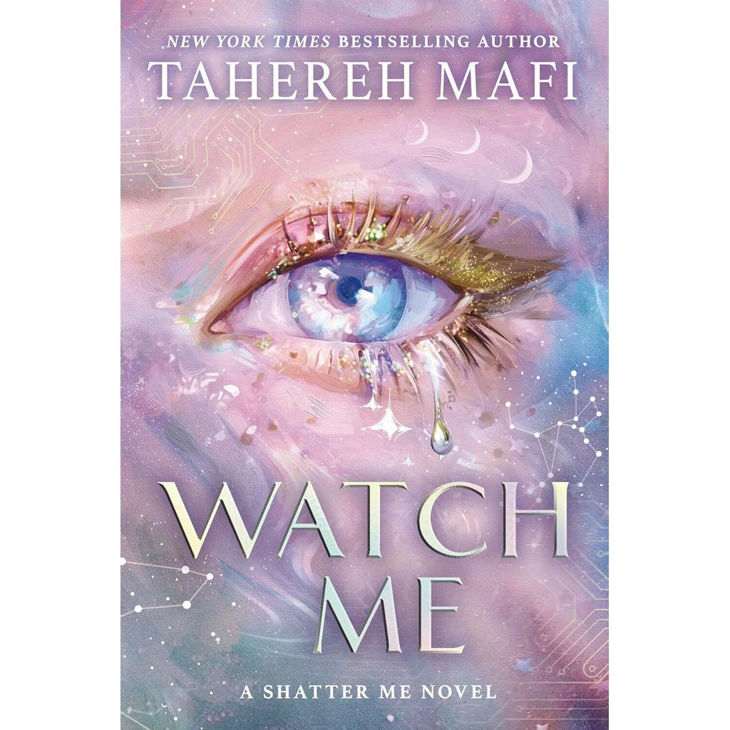 Watch Me: Set in the world of TikTok sensation Shatter Me by Tahereh ...
