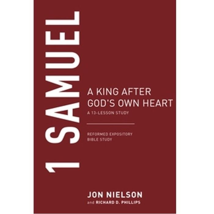 1 Samuel: A King after God's Own Heart, A 13-Lesson Study (Richard D ...