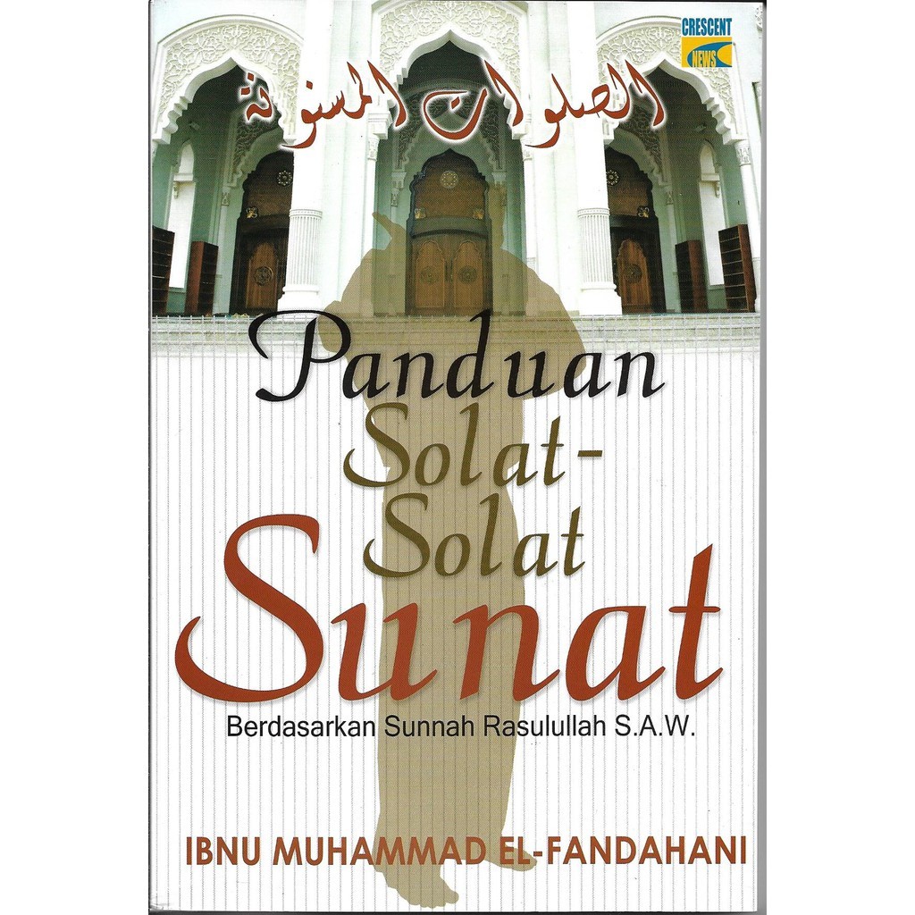 Panduan Solat-Solat Sunat Berdasarkan Sunnah Rasulullah S.A.W (Ibnu ...