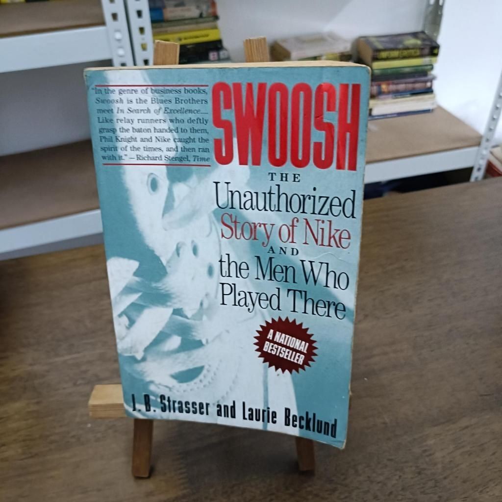 Swoosh: The Unauthorized Story of Nike and the Men Who Played There J.B ...