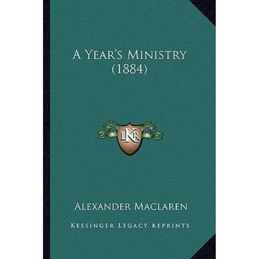 [100% Original Books] - A Year's Ministry (1884) by Alexander MacLaren ...
