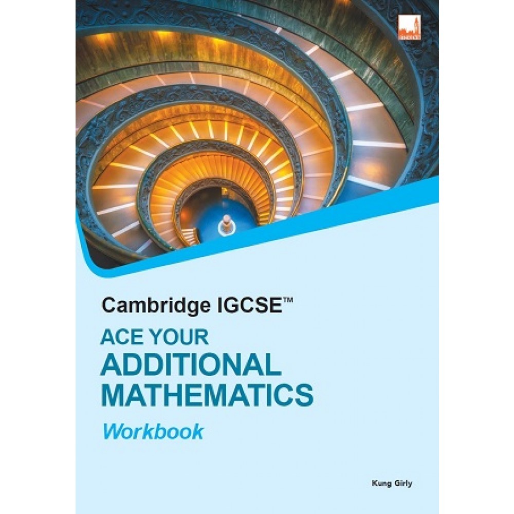 Cambridge IGCSE ACE Your Additional Mathematics Workbook (9781781872604 ...