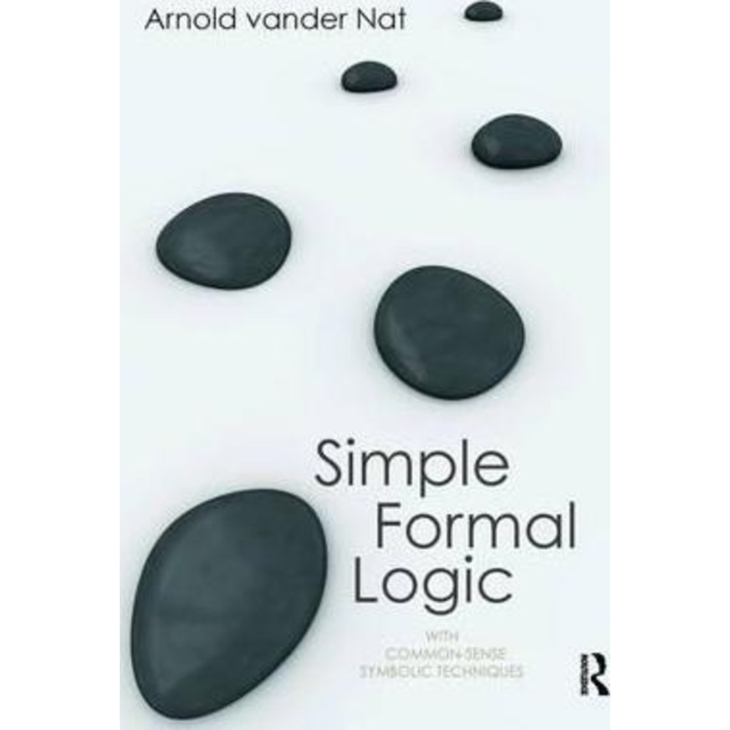 [English - 100% Original] - Simple Formal Logic : With Common-Sense Symboli by Arnold vander Nat ...