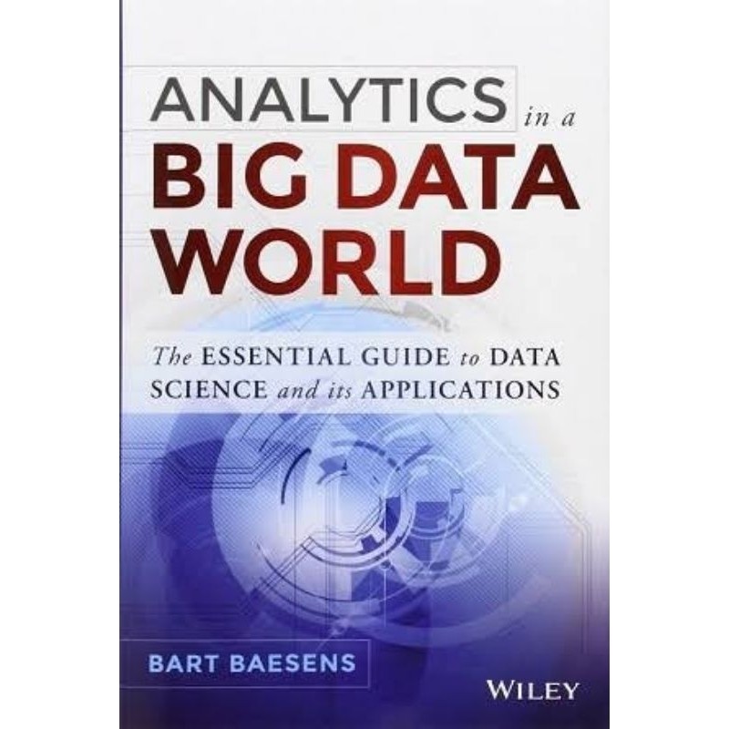 Analysis in a Big Data World: The Essential Guide to Data Science and ...