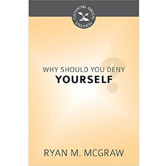 Why Should You Deny Yourself? (Ryan M. McGraw) | Shopee Malaysia
