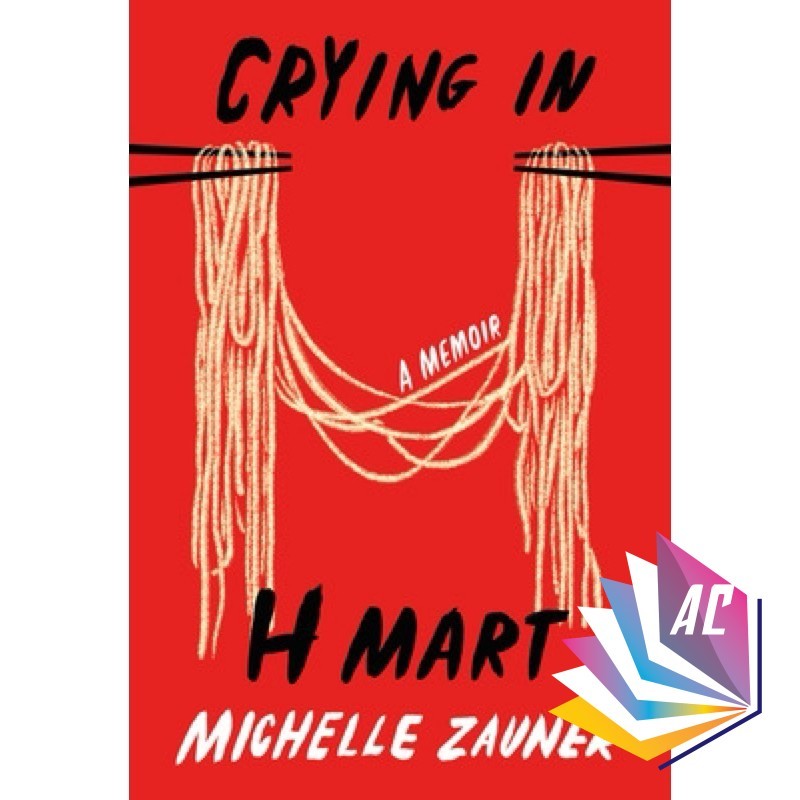 Crying in H Mart by Michelle Zauner - Memoir - Nonfiction - Biography ...