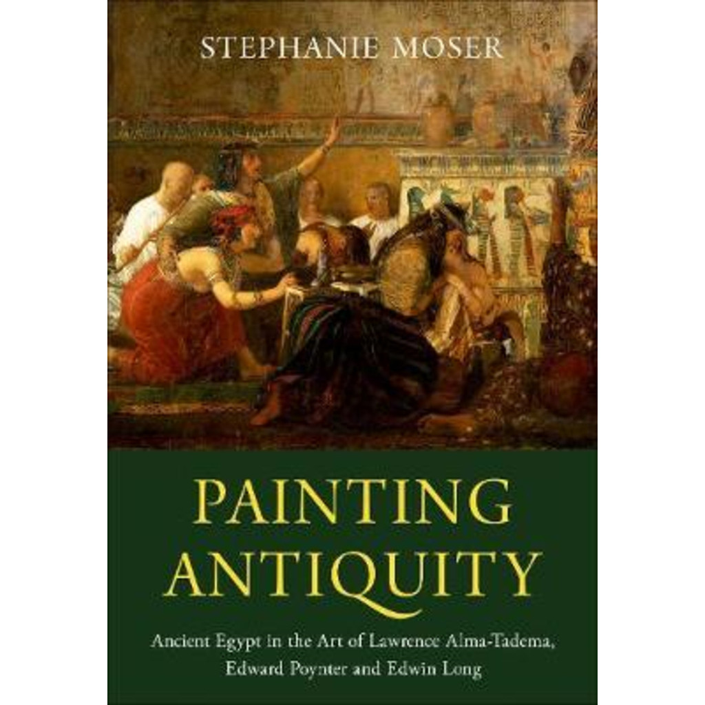 [English - 100% Original] - Painting Antiquity : Ancient Egypt in the ...