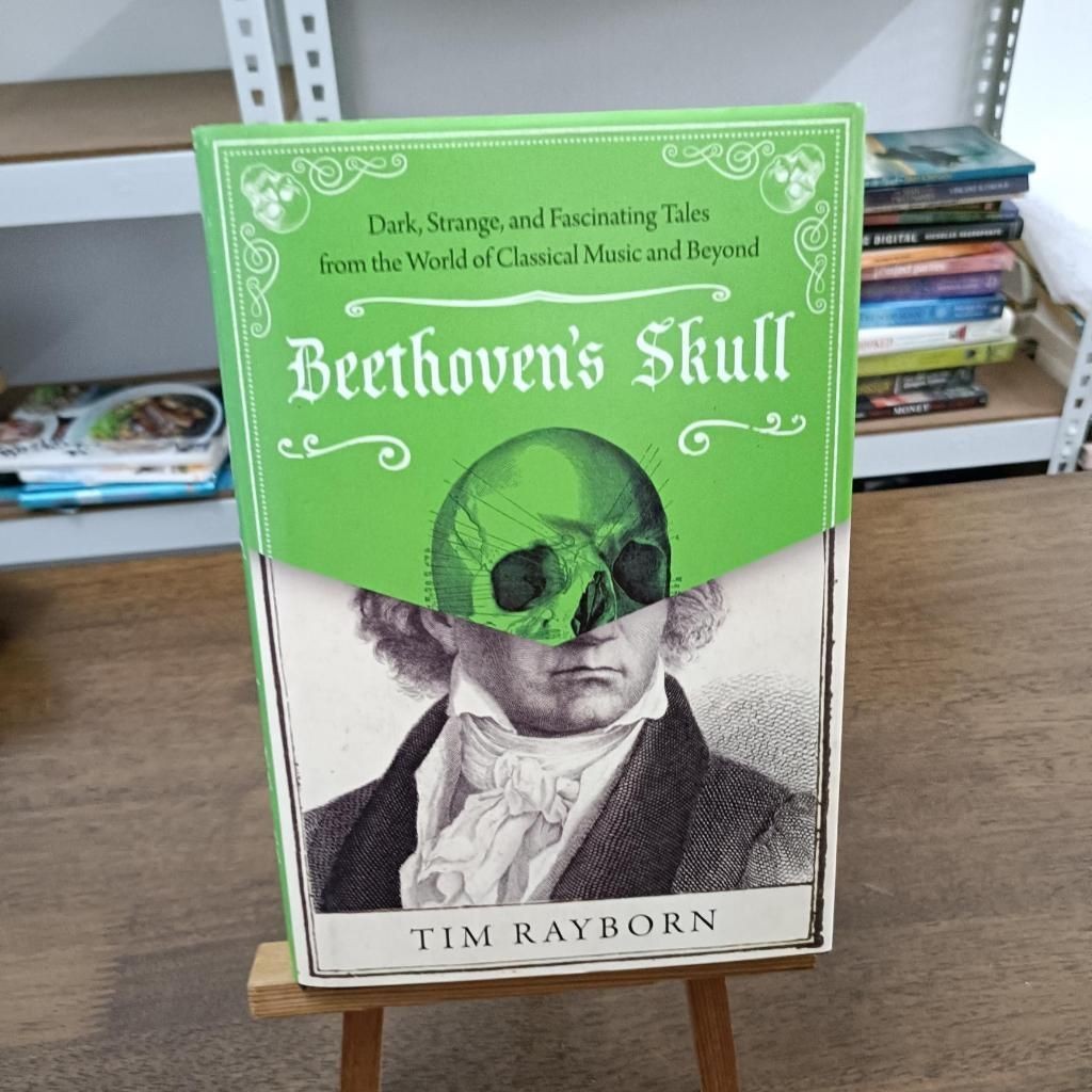 Beethoven's Skull: Dark, Strange, and Fascinating Tales from the World ...