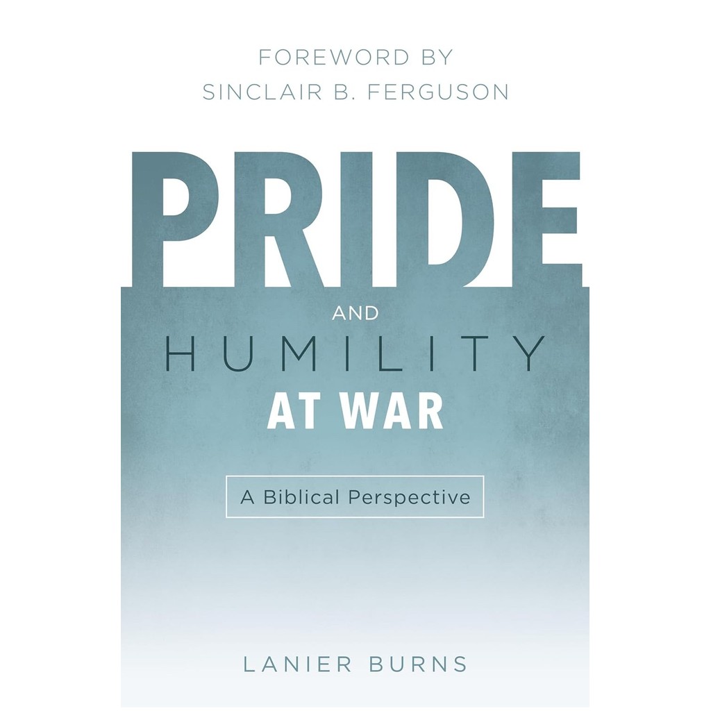 Pride and Humility at War: A Biblical Perspective, By J Lanier Burns (P&R) | Shopee Malaysia