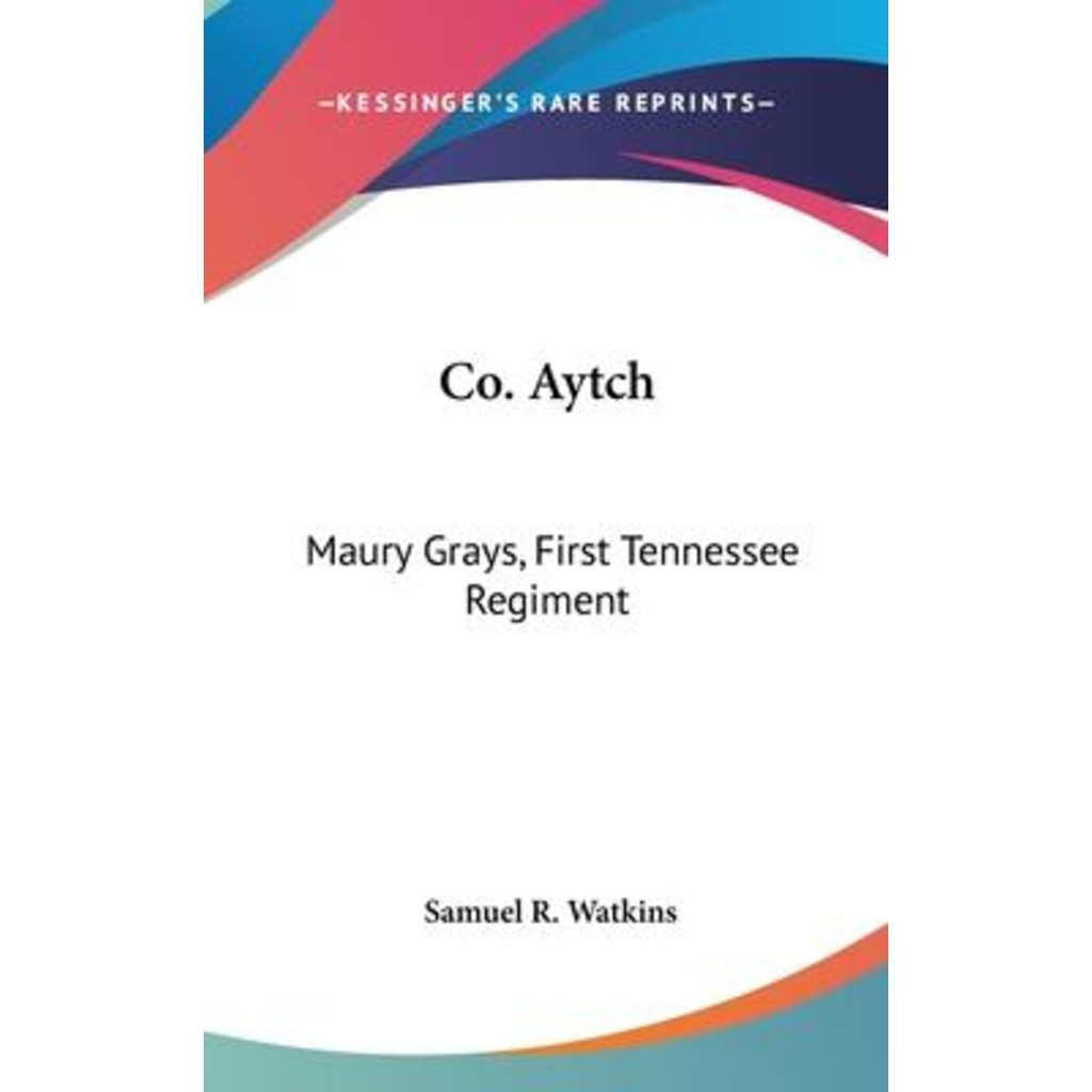 [100% Original Books] - Co. Aytch : Maury Grays, First Tennessee ...
