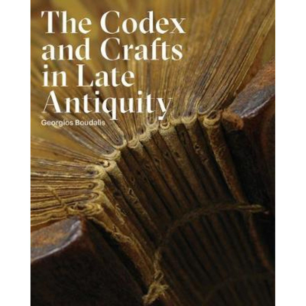 [English - 100% Original] - The Codex and Crafts in Late Antiquity by Georgios Boudalis (US ...