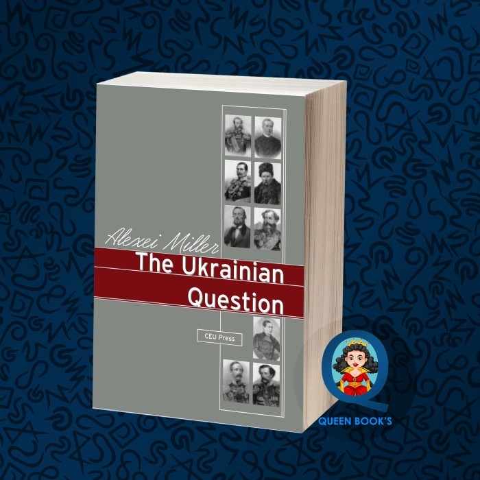 The Ukrainian Question: Russian Empire and Nationalism in the 19th ...