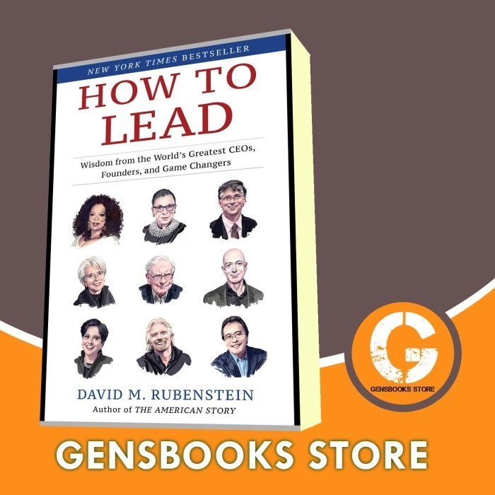 How to Lead: Wisdom from the World's Greatest CEOs, Founders, and Games ...