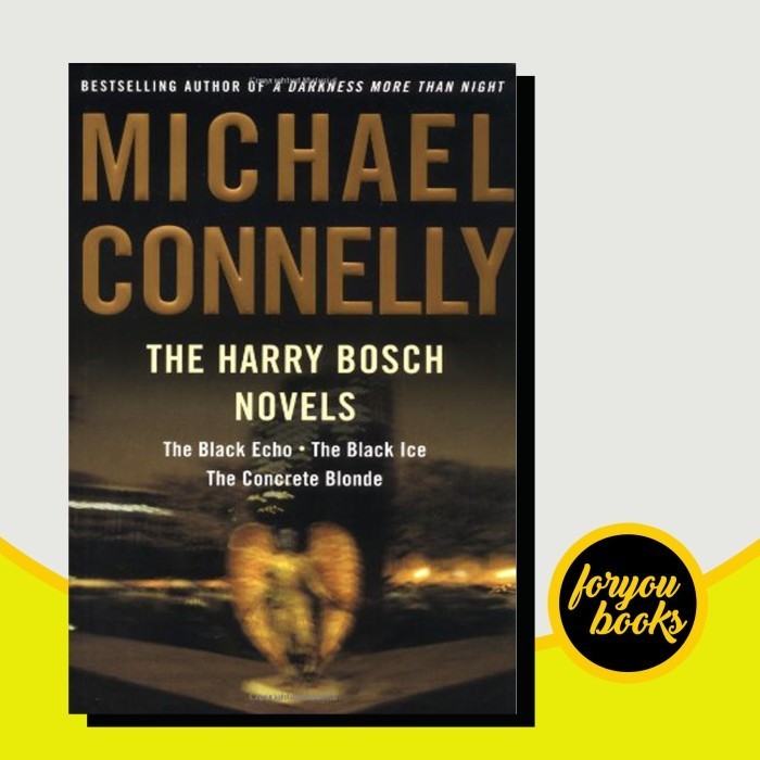 The Harry Bosch Novels (The Black Echo; The Black Ice; The Concrete Bl ...
