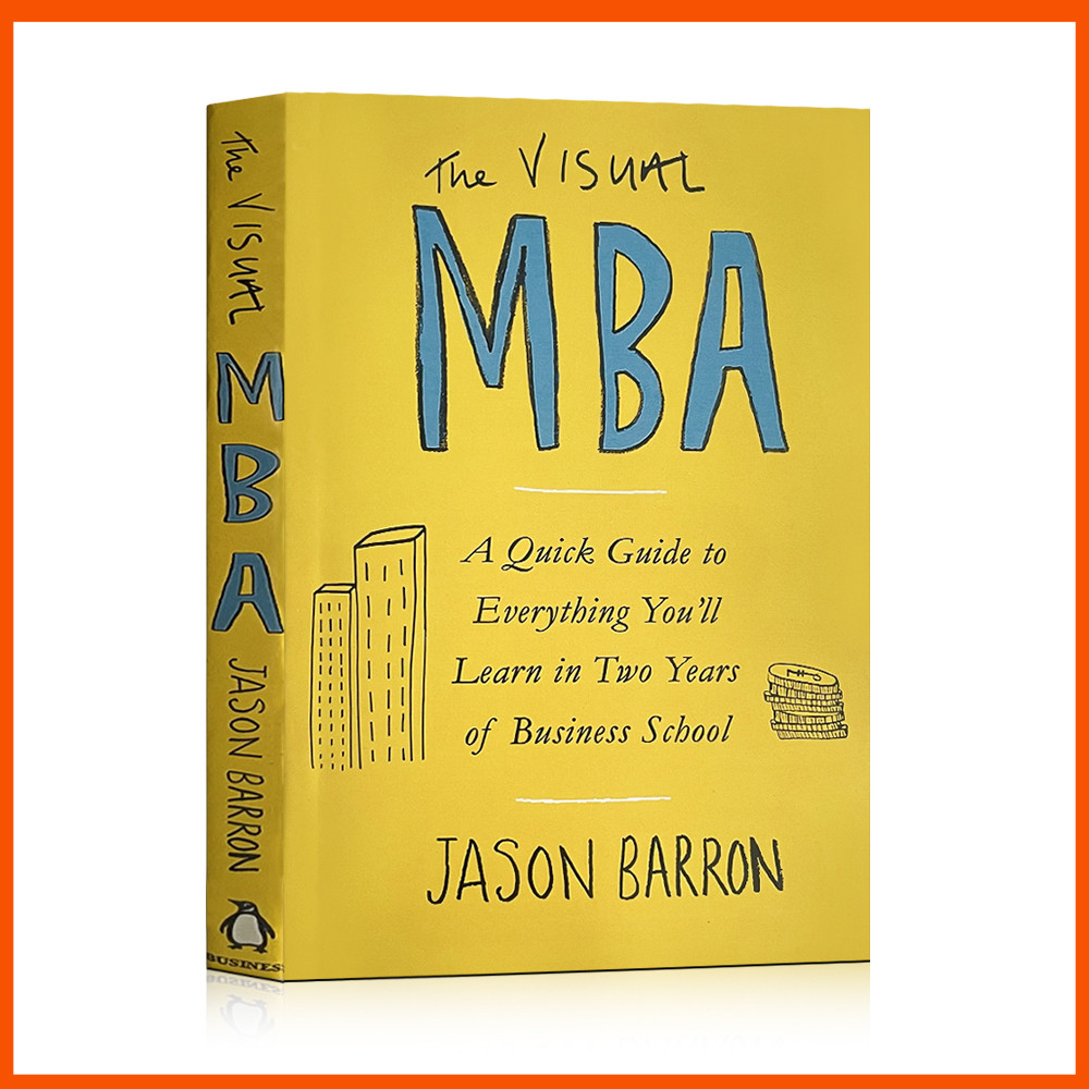The Visual MBA:A Quick Guide to Everything You’ll Learn in Two Years of ...
