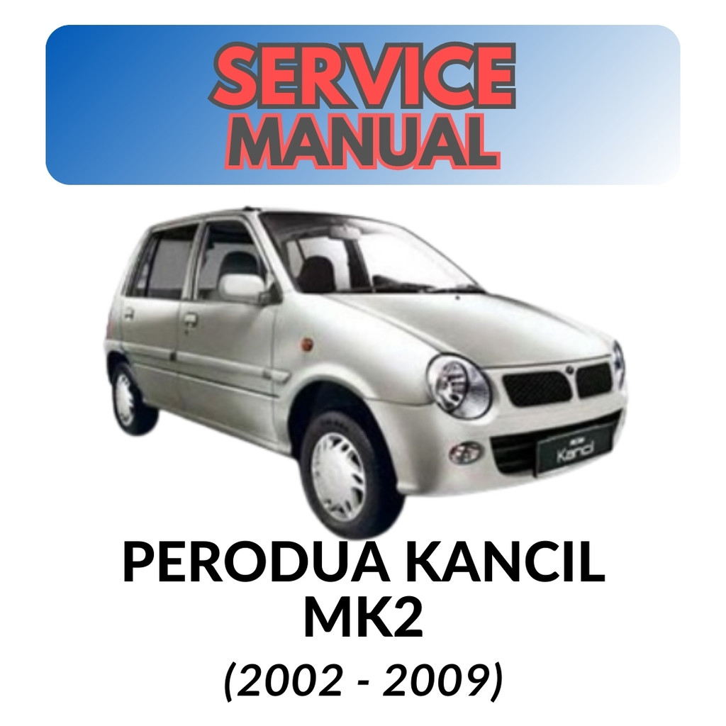 PERODUA KANCIL MK2 (2002-2009) FACTORY WORKSHOP SERVICE REPAIR MANUAL PDF SOFTCOPY | Shopee Malaysia