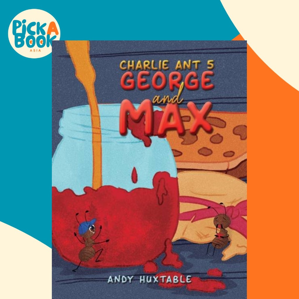 [100% Original Books] - Charlie Ant 5: George and Max by Andy Huxtable ...