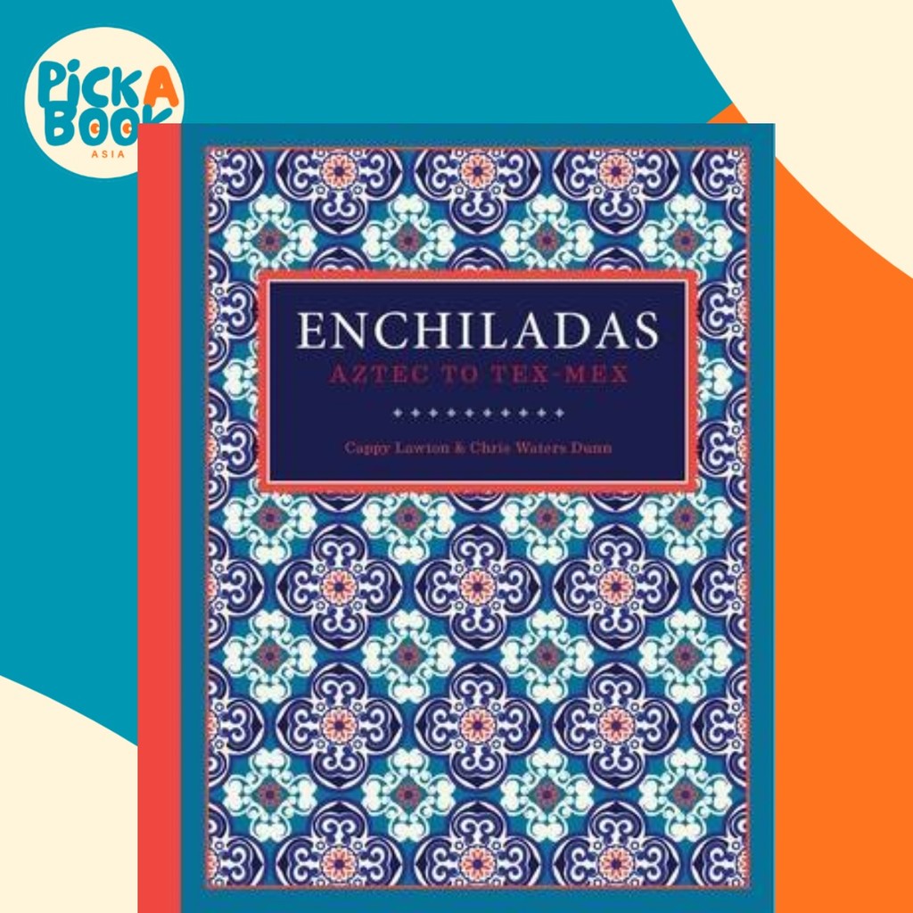[100% Original Books] - Enchiladas - Aztec to Tex-Mex by Chris Waters ...