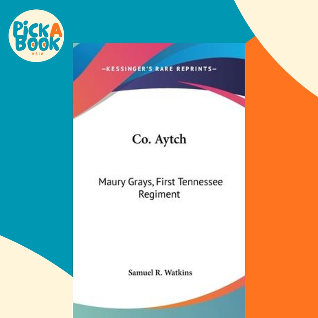 [100% Original Books] - Co. Aytch : Maury Grays, First Tennessee ...