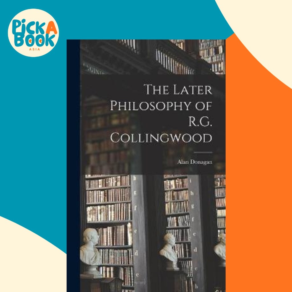 [100% Original Books] - The Later Philosophy of R.G. Collingwood by ...