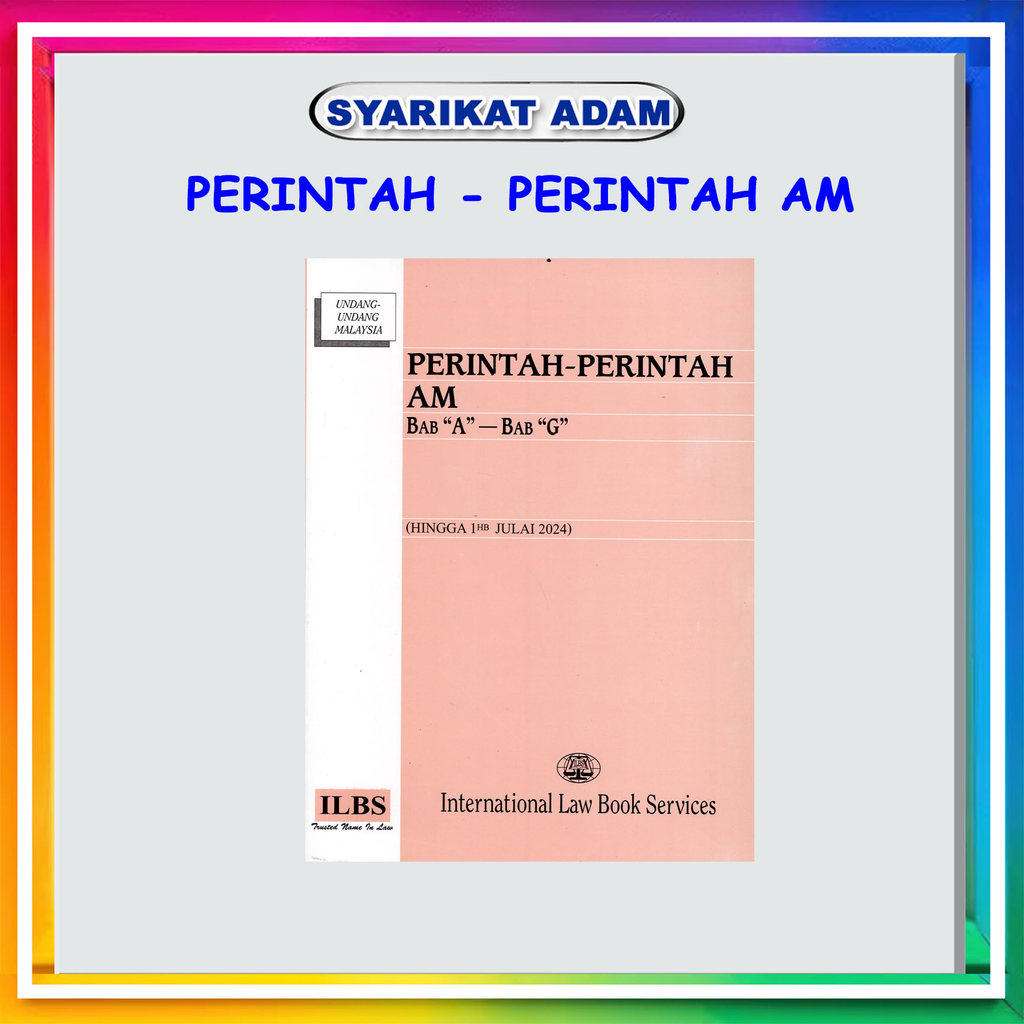 [ADM] ILBS: PERINTAH-PERINTAH AM BAB "A" - BAB "G" (HINGGA 1 JULAI 2024 ...