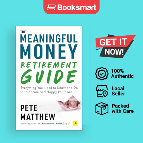 The Meaningful Money Retirement Guide: Everything You Need to Know and ...